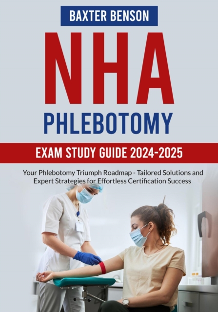 Buy Nha Phlebotomy Exam Study Guide 2026 e-book by Benson, Baxter for £ ...